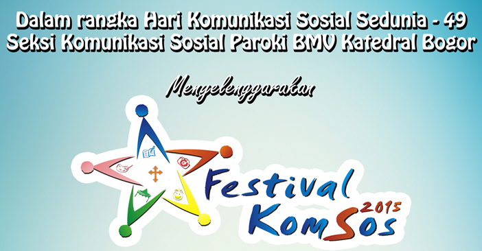 Festival Komsos 2015 Paroki Beatae Mariae Virginis (BMV) Katedral Bogor ...